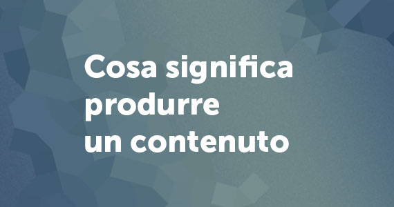 Cosa significa produrre un contenuto | Liquid Diamond - L'agenzia di ...